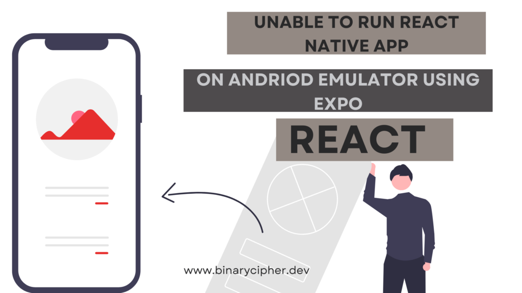 Unable to run react native app on Andriod emulator using expo - Binary Cipher